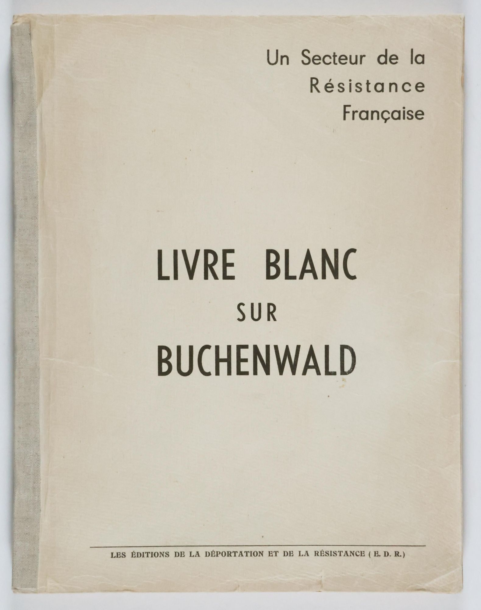 Livre Blanc sur Buchenwald. In Secteur de la Résistance Française White ...